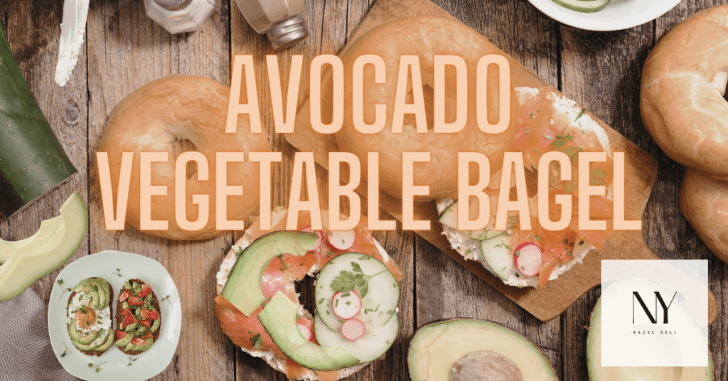 The Avocado Vegetable Bagel: A Green Powerhouse - New York Bagel Deli
